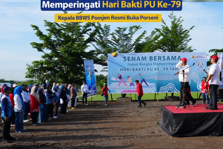 Memperingati Hari Bakti PU Ke-79, Kepala BBWS Pomjen Resmi Buka Porseni - BBWS Pompengan Jeneberang